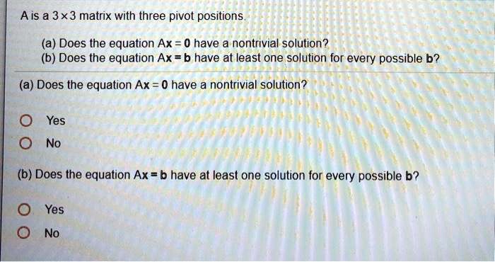 ais a 3x3 matrix with three pivot positions a does the equation ax 0 ...