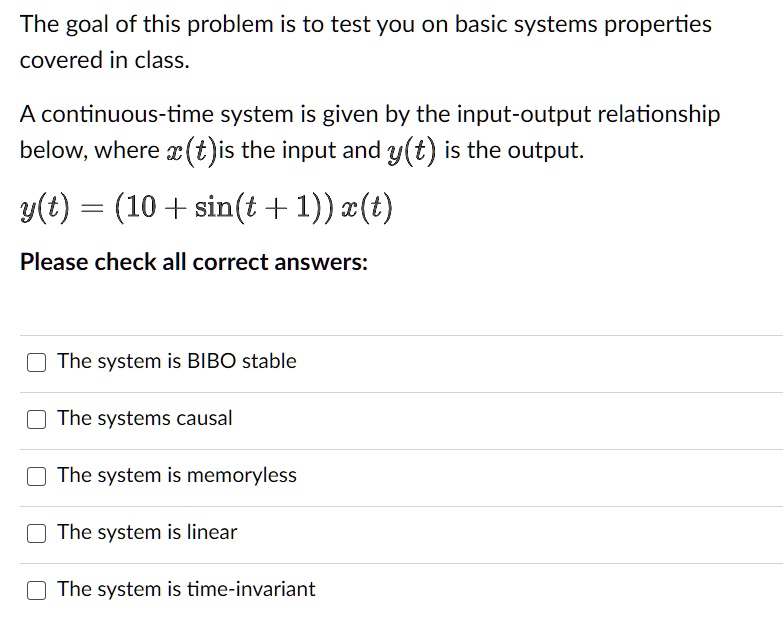 Solved The Goal Of This Problem Is To Test You On Basic Systems Properties Covered In Class A