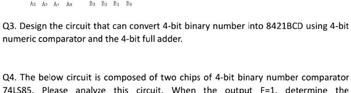 SOLVED: Question 3 A3 An BB2 B Q3. Design the circuit that can convert a 4-bit binary number ...