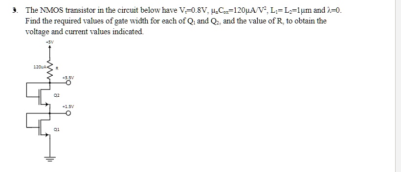 SOLVED: The NMOS transistors in the circuit below have V=0.8V, Cox=120A ...