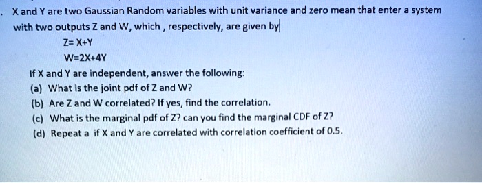 Solved Xand Y Are Two Gaussian Random Variables With Unit Variance And Zero Mean That Enter