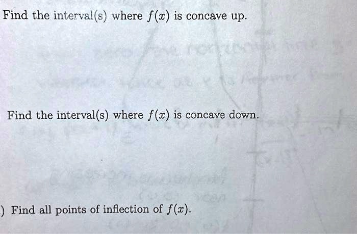 SOLVED: f(x) = e^x / x^2 Find the interval(s) where f(x) is concave up. Find the intervals where ...