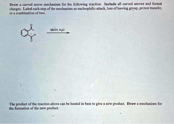 SOLVED: Can you draw the mechanism? Draw a curved arrow mechanism for the following reaction ...