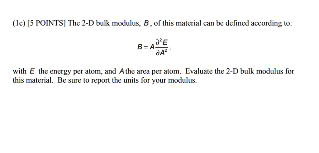 SOLVED:(Ic) [5 POINTS] The 2-D bulk modulus, B , of this material can ...