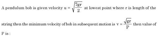 SOLVED: "a pendulum bob is given velocity u = root(7gr/2) at lowest point where r is length of ...