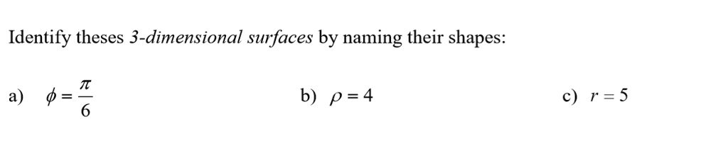 SOLVED: Identify theses 3-dimensional surfaces by naming their shapes ...