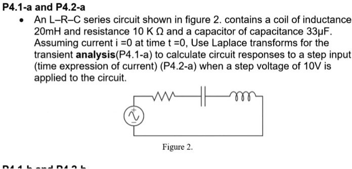 SOLVED: PA.1-a and P4.2-a: An L-R-C series circuit shown in Figure 2 contains a coil of ...