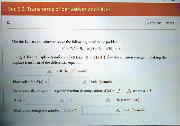 SOLVED: Sec 6.2: Transforms of derivatives and ODEs Previous Next > Use the Laplace transform to ...