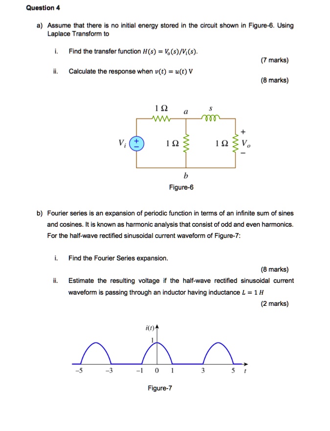 Question 4 a) Assume that there is no initial energy stored in the circuit shown in Figure-6 ...