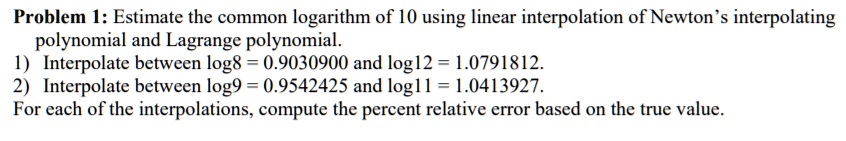 SOLVED: Problem I: Estimate the common logarithm of 10 using lincar interpolation of Newton ...