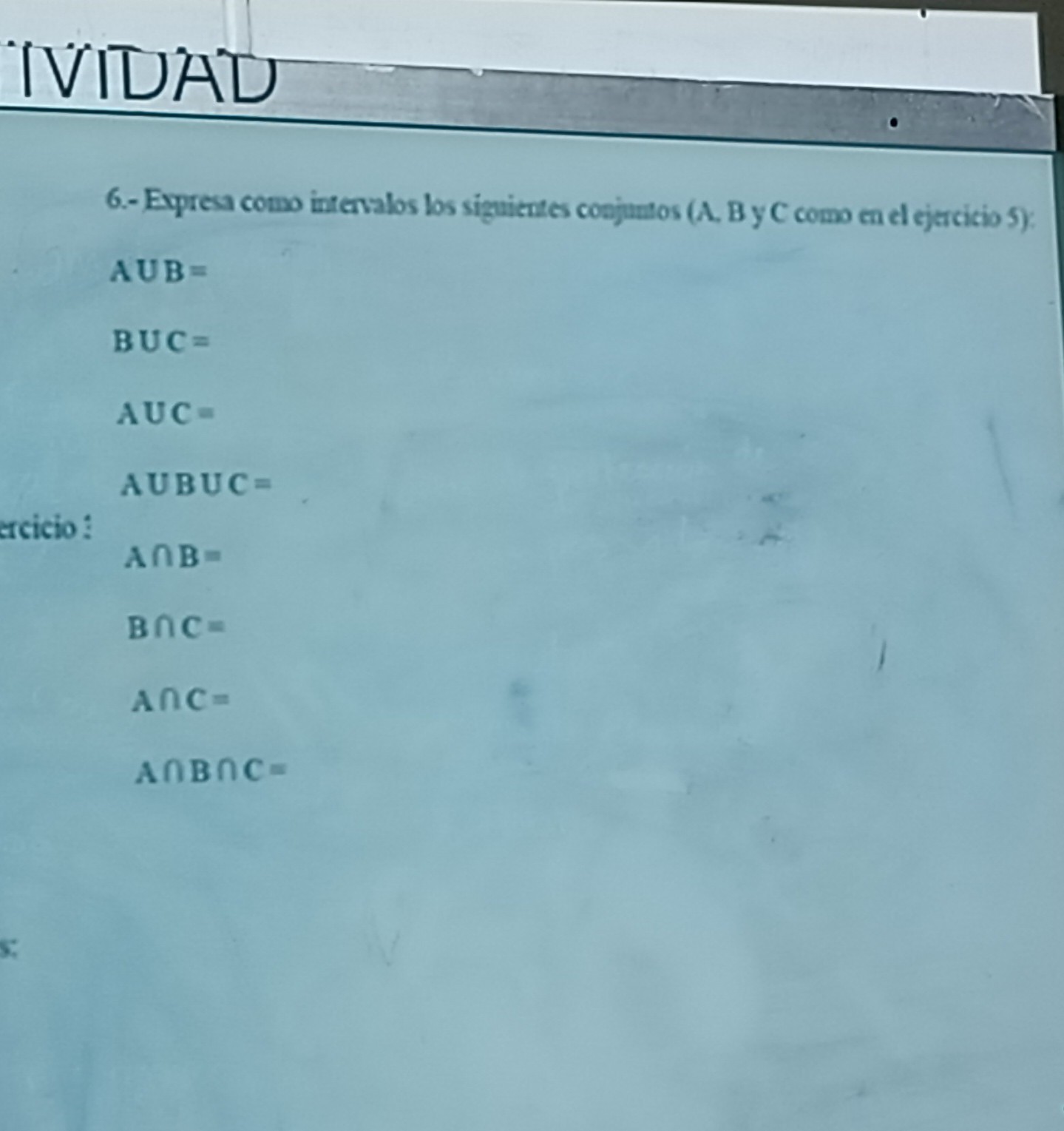 SOLVED: IVIUAD 6.- Expresa como intervalos los siguientes conjuntos (A ...