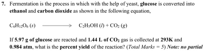 SOLVED: Fermentation is the process in which with the help of yeast ...