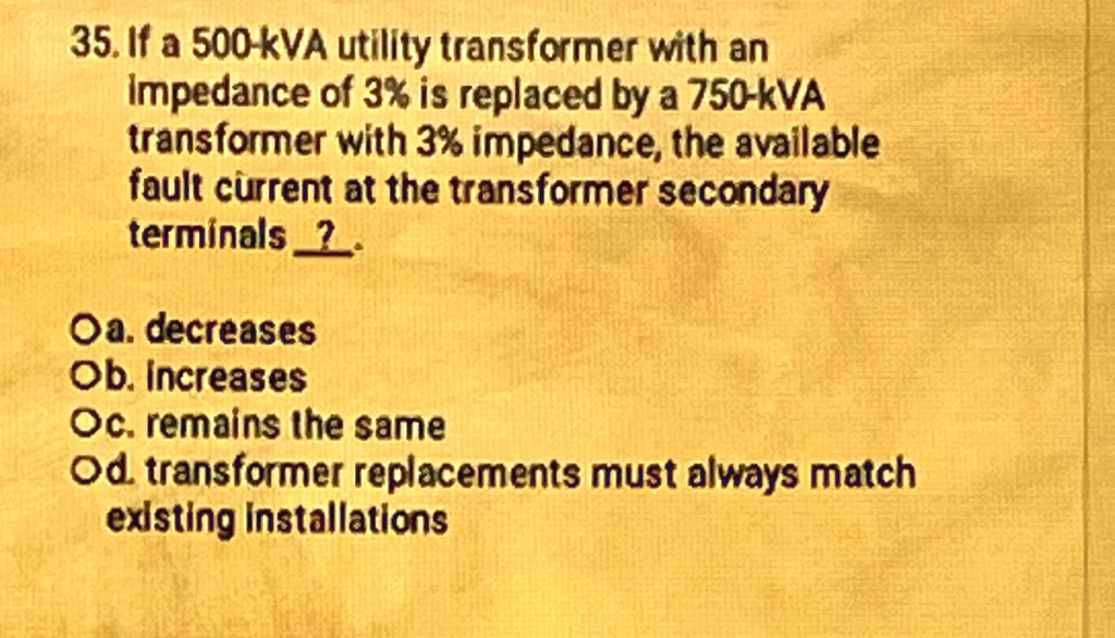 35. If a 500-kVA utility transformer with an impedance of 3% is ...