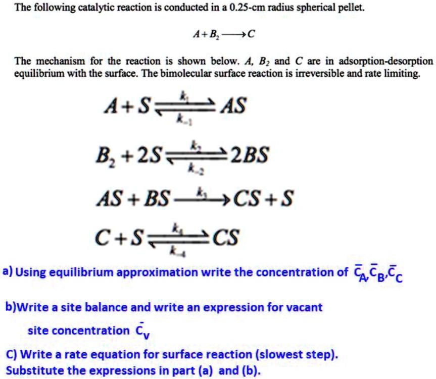SOLVED: The following catalytic reaction is conducted in a 0.25-cm ...