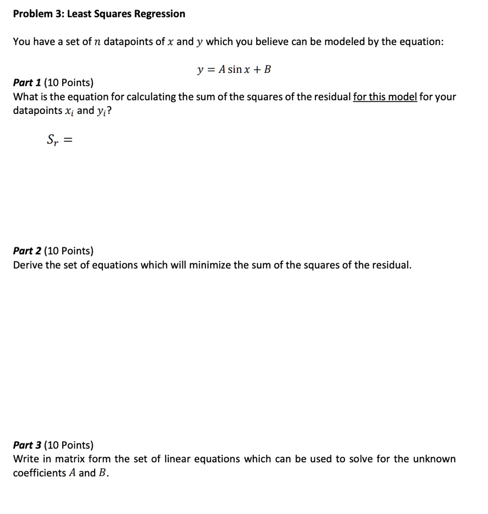 SOLVED: Problem 3: Least Squares Regression You have a set of n data points of x and y which you ...