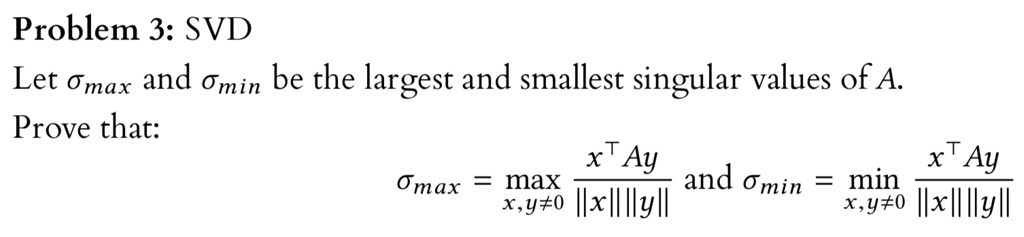 SOLVED: Problem 3: SVD Let Omax and Omin be the largest and smallest ...