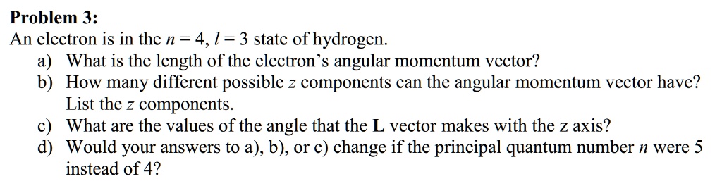 Solved Problem 3 An Electron Is In The N 4 1 3 State Of Hydrogen
