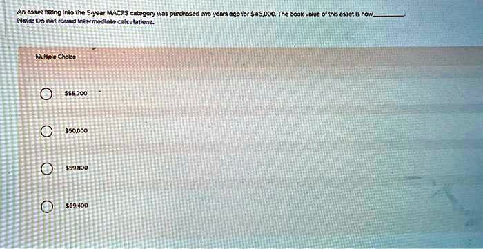 SOLVED: An asset fitting into the 5-year MACRS category was purchased ...