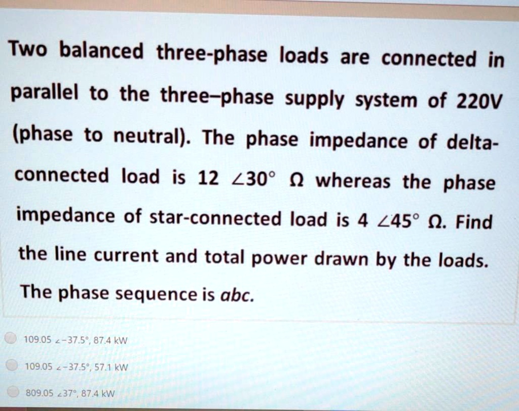 SOLVED: Two balanced three-phase loads are connected in parallel to the three-phase supply ...