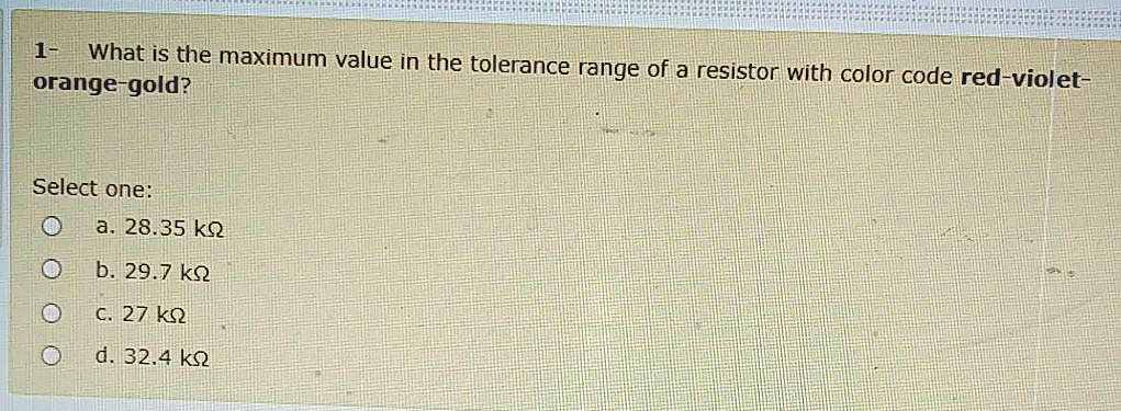SOLVED: 1- What is the maximum value in the tolerance range of orange ...