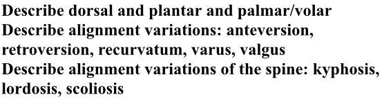 Describe dorsal and plantar and palmar/volar Describe alignment ...
