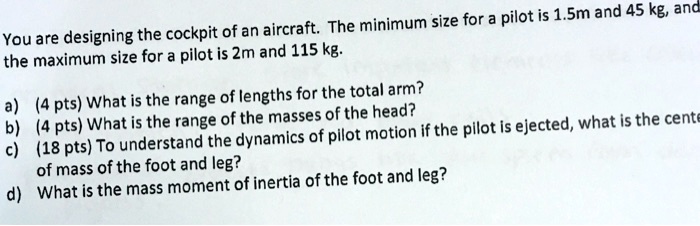 SOLVED: You are designing the cockpit of an aircraft. The minimum size ...