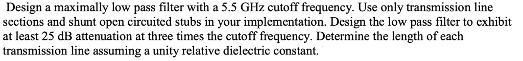 SOLVED: Design a maximally low pass filter with a 5.5 GHz cutoff frequency. Use only ...