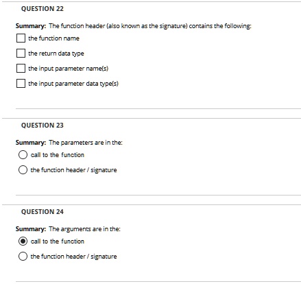 QUESTION 22 Summary: The function header (also known as the signature) contains the following ...