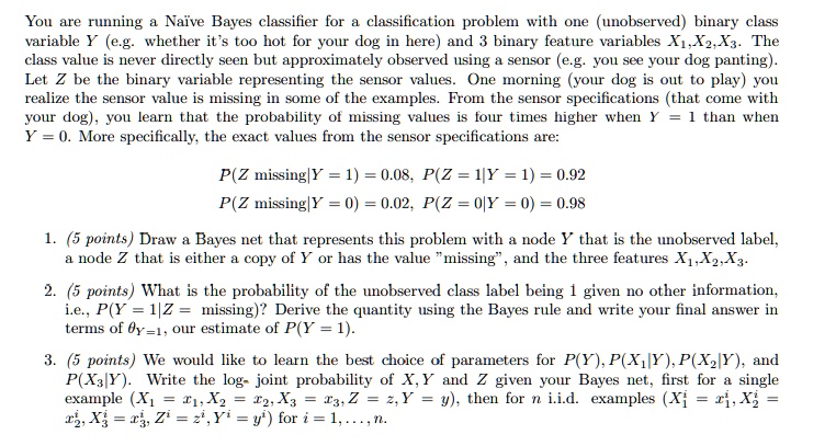 SOLVED: You running Naive Bayes classilier for classification problem with one (unobserved ...