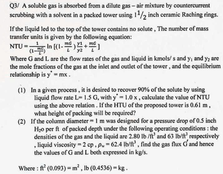 SOLVED: Mass Transfers Please help me as soon as possible. Q3/ A soluble gas is absorbed from a ...