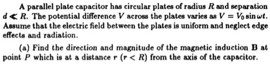 SOLVED: A parallel plate capacitor has circular plates of radius R and ...