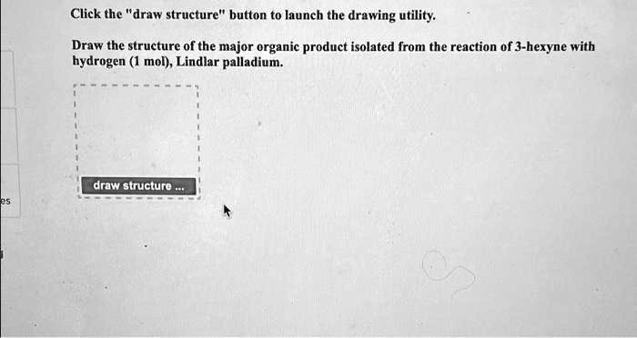 SOLVED: Click the "draw structure" button to launch the drawing utility. Draw the structure of ...