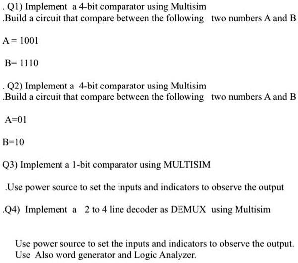 SOLVED: Q1) Implement a 4-bit comparator using Multisim. Build a ... SOLVED: Q1) Implement a 4-bit comparator using Multisim. Build a ...