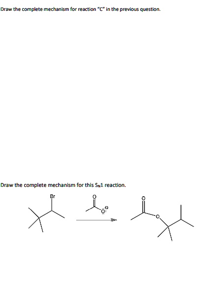 Draw the complete mechanism for reaction C̈ïn the previous question. Draw the complete mechanism ...