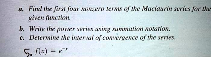 SOLVED: Find the first four nonzero terms of the Maclaurin series for the given function. ba ...