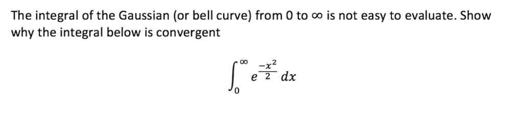SOLVED: The integral of the Gaussian (or bell curve) from 0 to w is not ...