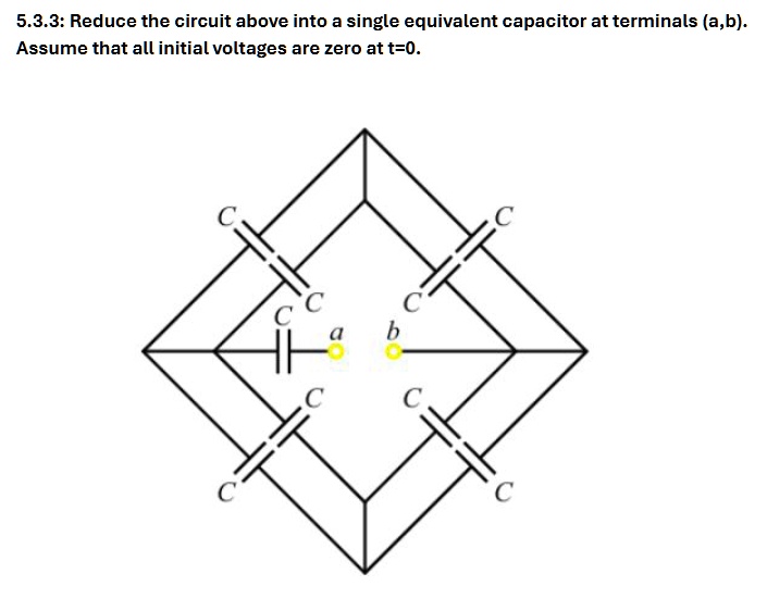 533 reduce the circuit above into a single equivalent capacitor at terminals ab assume that all ...