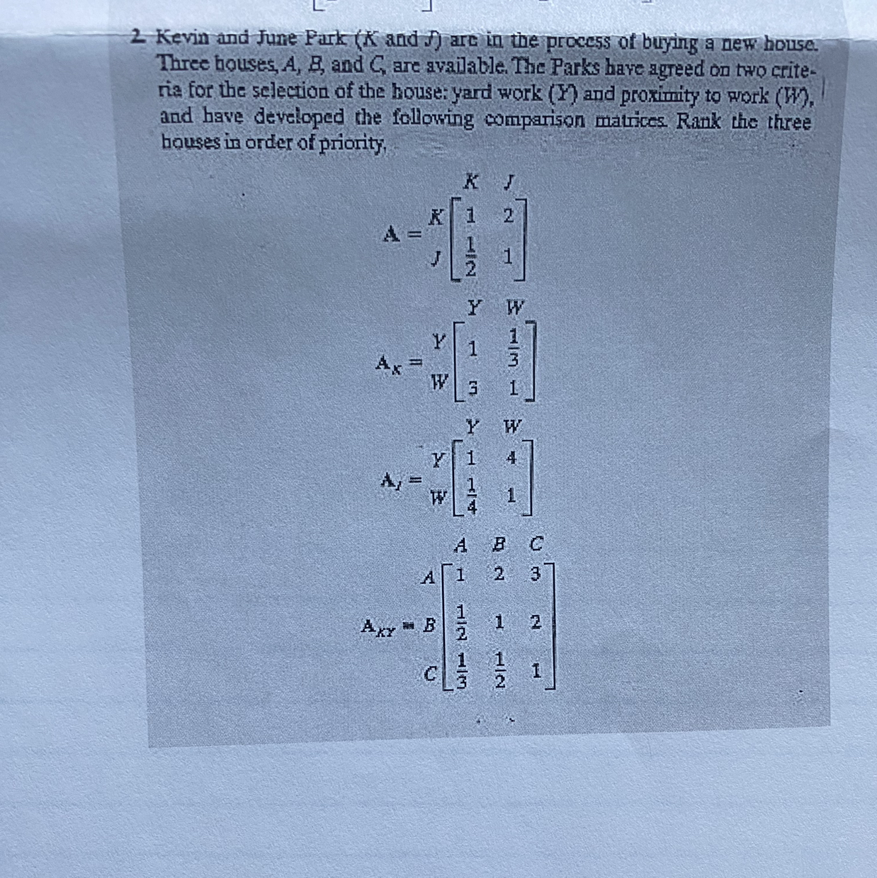 SOLVED: 2 Kevin and June Fark (Å and D ) are in the process of buying a nem house. Three houses ...
