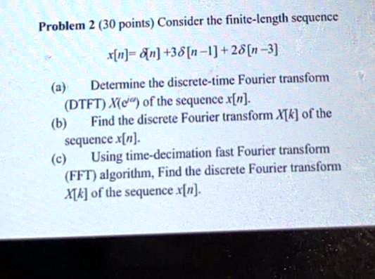 SOLVED: Problem 2 (30 points): Consider the finite-length sequence x[n] = 8[n] + 38[n-1] + 28[n ...