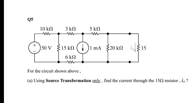 Q5 10 k? 3 k? 5 k? + 50 V 15 k? 1 mA 20 k? 15 6 k? For the circuit shown above, (a) Using Source ...