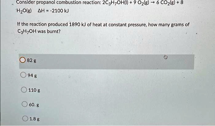 consider propanol combustion reaction2choh9og 6cog8 hogh 2100kj if the ...