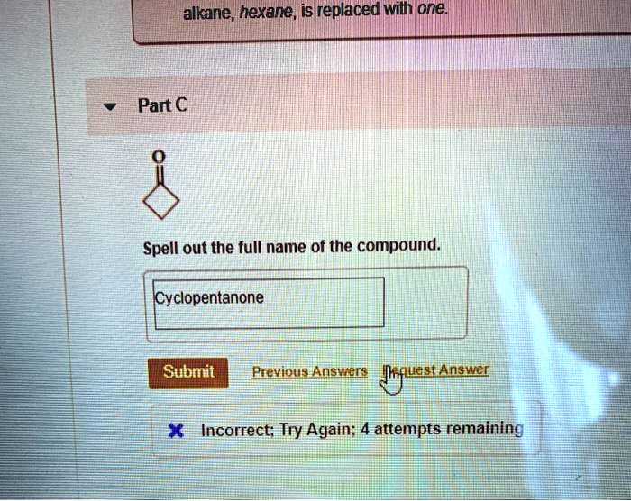 SOLVED: alkane, hexane, is replaced with one; Part € Spell out the full ...