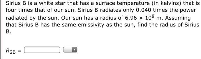 SOLVED: Sirius B is a white star that has a surface temperature (in ...