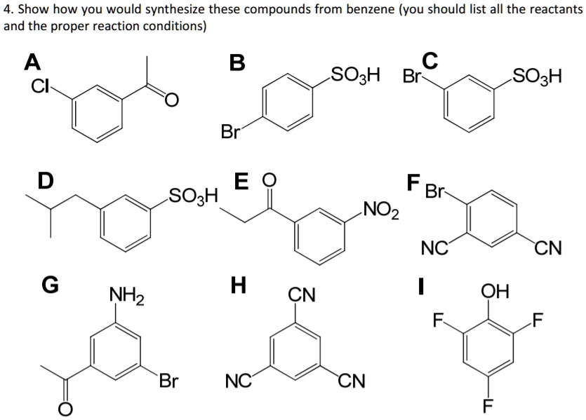4. Show how you would synthesize these compounds from benzene (you should list all the reactants ...