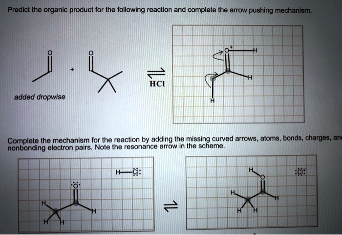SOLVED: Predict the organic product for the following reaction and complete the arrow pushing ...