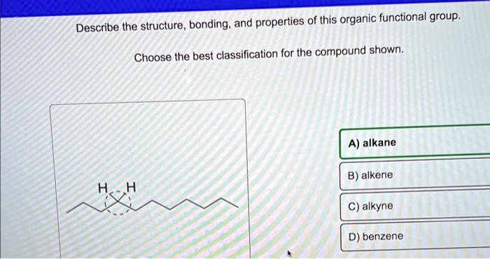 Describe the structure, bonding, and properties of this organic functional group. Choose the ...