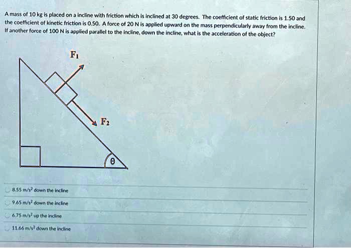 SOLVED: mass of 10kg is placed on a incline with friction rhich [s Inclined at 30 degrees. The ...