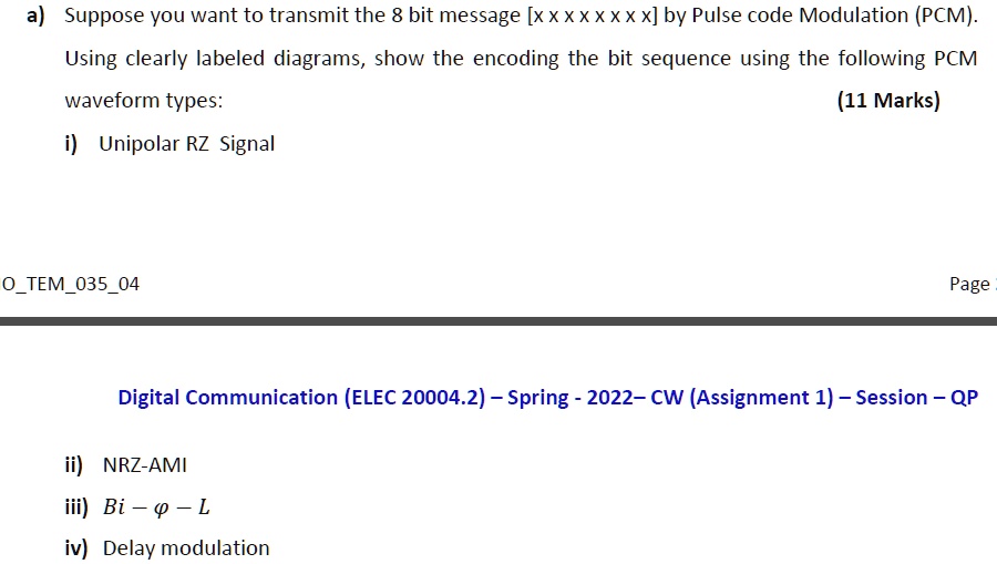 a) Suppose you want to transmit the 8 bit message [x x x x x x x x] by Pulse code Modulation ...