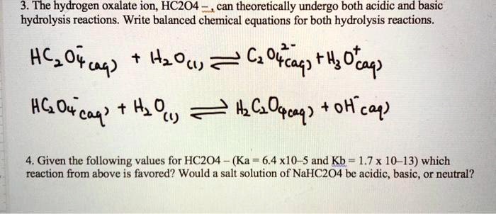 3. The hydrogen oxalate ion, HC2O4^-, can theoretically undergo both ...