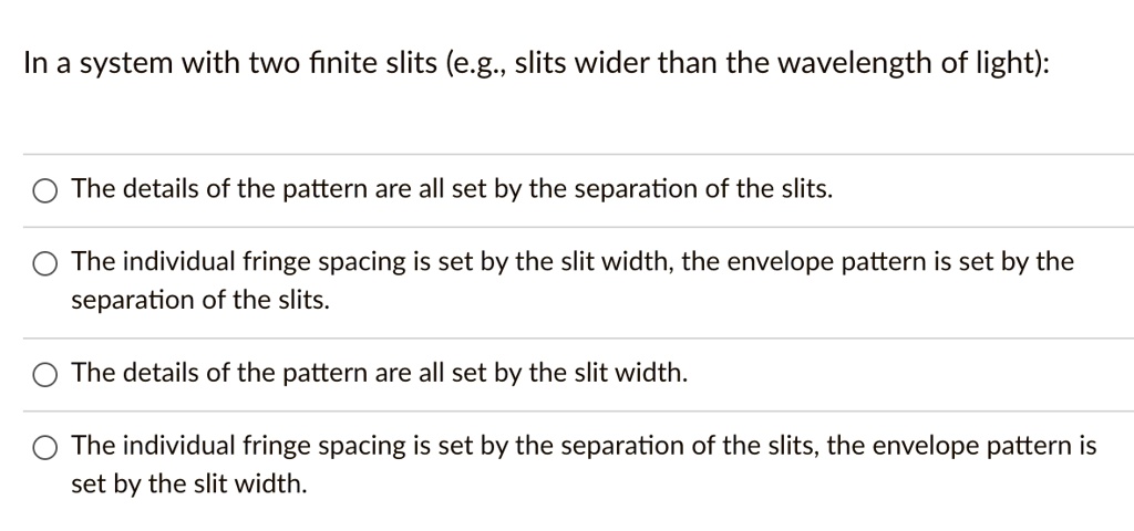SOLVED:In a system with two finite slits (e.g-, slits wider than the ...